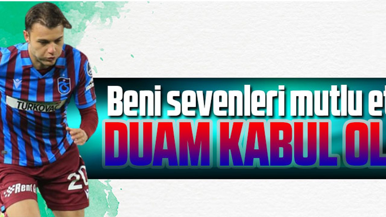 DUAM KABUL OLDU - Taka Gazete - Trabzon Haber - Karadeniz Haber