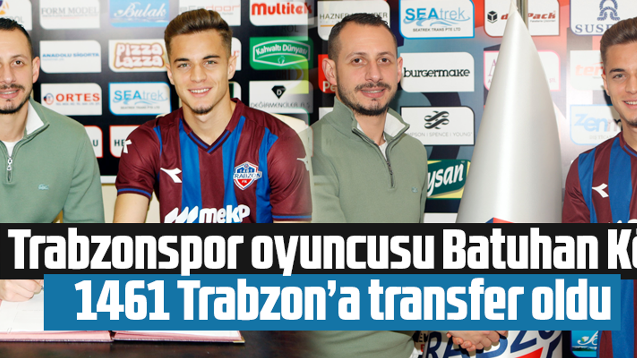 BATUHAN KÖR 1461 TRABZON FK'DA - Taka Gazete - Trabzon Haber ...