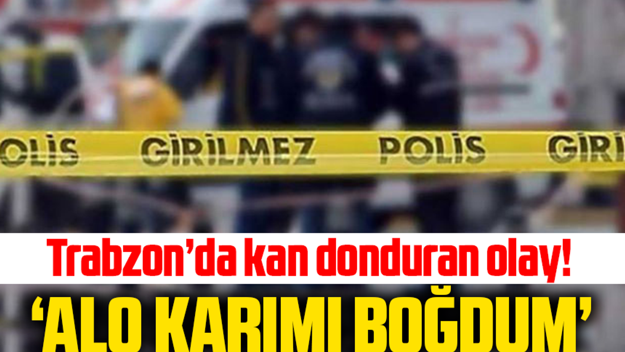Trabzon’da kan donduran olay! - Taka Gazete - Trabzon Haber - Karadeniz Haber