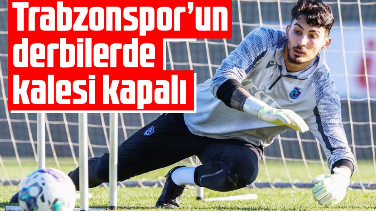 Trabzonspor, derbilerde kalesini gole kapadı - Taka Gazete - Trabzon ... Trabzonspor, derbilerde kalesini gole kapadı - Taka Gazete - Trabzon ...