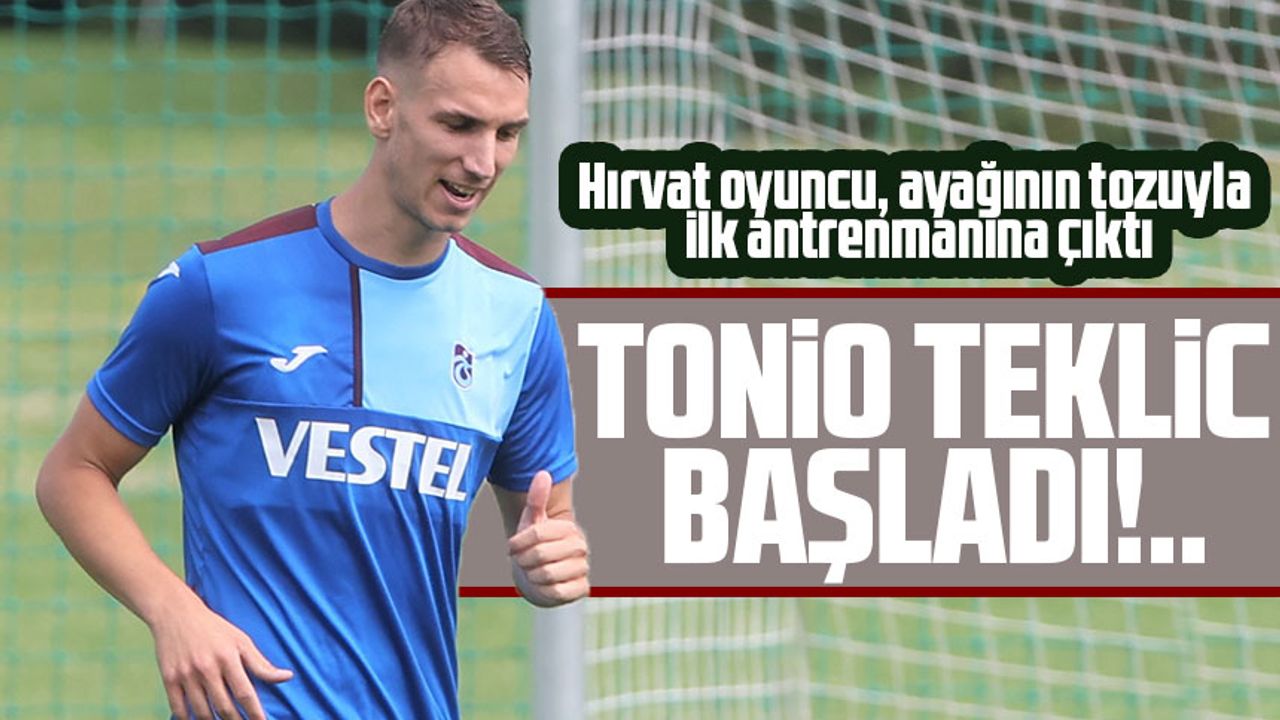 Tonio Teklic ilk antrenmanına takımla birlikte çıktı - Taka Gazete ...