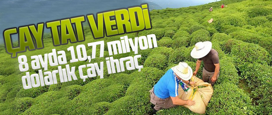 ÇAY TAT VERDİ - Taka Gazete - Trabzon Haber - Karadeniz Haber