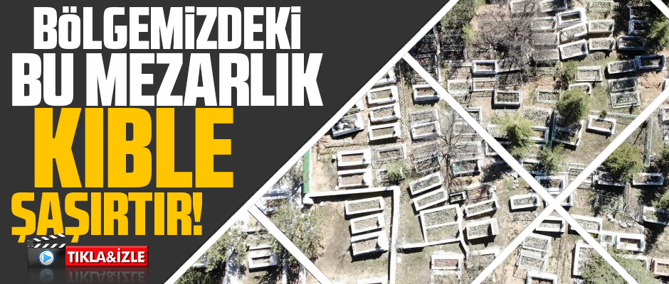 BU MEZARLIK KIBLEYİ ŞAŞIRTIR - Taka Gazete - Trabzon Haber - Karadeniz Haber