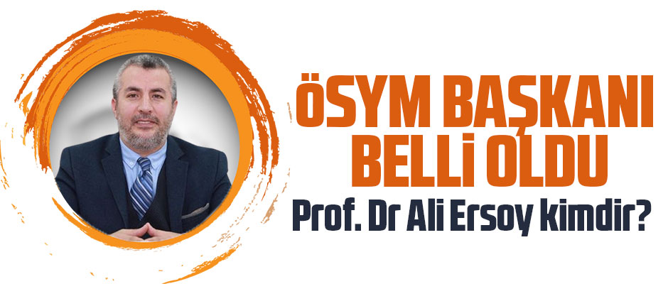 YENİ ÖSYM BAŞKANI BELLİ OLDU - Taka Gazete - Trabzon Haber - Karadeniz ...