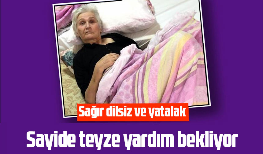 Sağır ve dilsiz yatalak hasta Sayide teyze yardım bekliyor - Taka ...