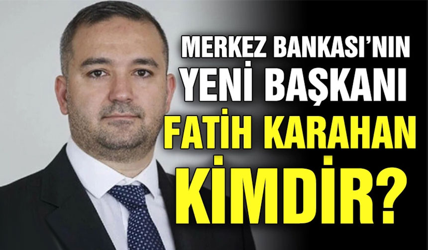 Fatih Karahan, Türkiye Cumhuriyet Merkez Bankası'nın Yeni Başkanı ...