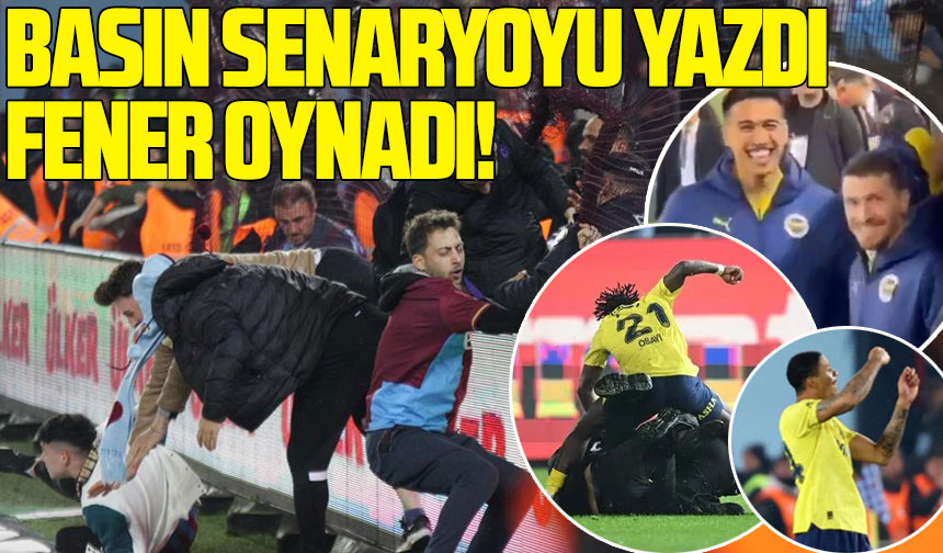 Basın Senaryoyu Yazdı, Fener Oynadı; Trabzonspor & Fenerbahçe Maçı ...