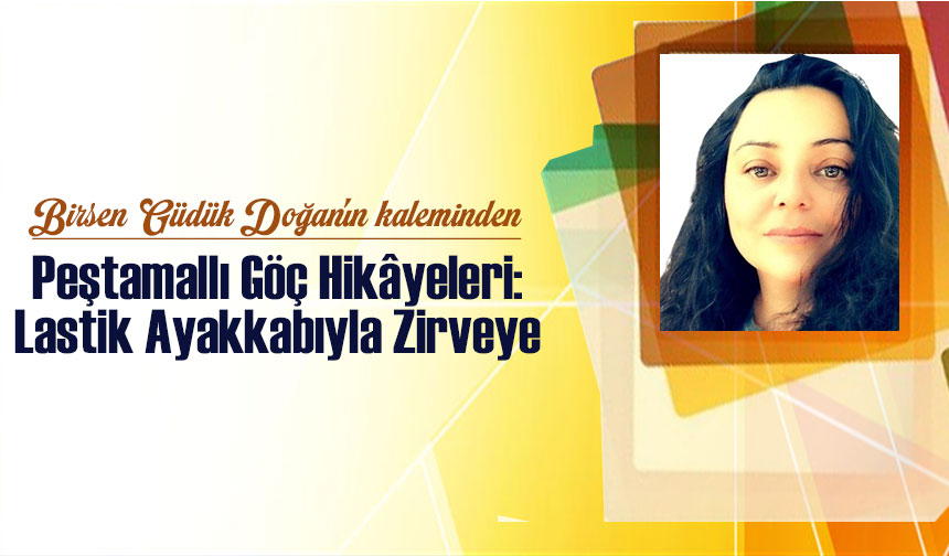 Birsen Güdük Doğan: Peştamallı Göç Hikâyeleri:Lastik Ayakkabıyla ...